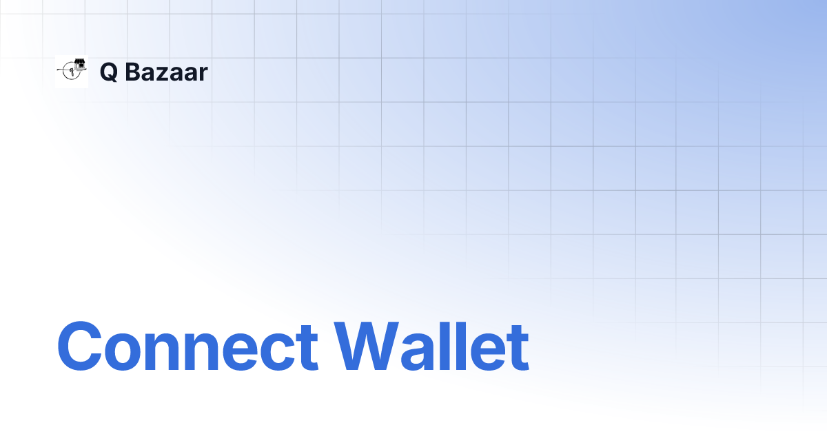 Connect Wallet | Q Bazaar